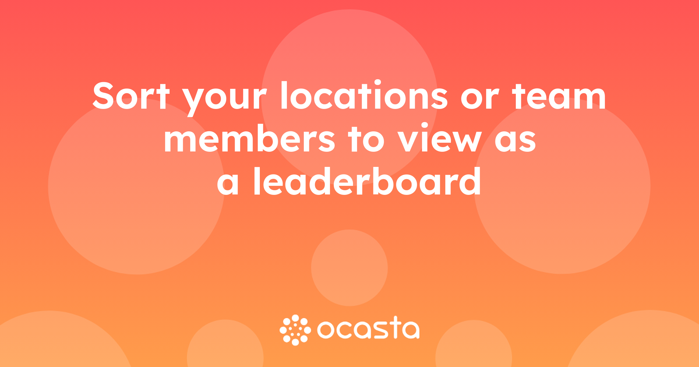 Sort your locations or team members to view as a leaderboard | Ocasta