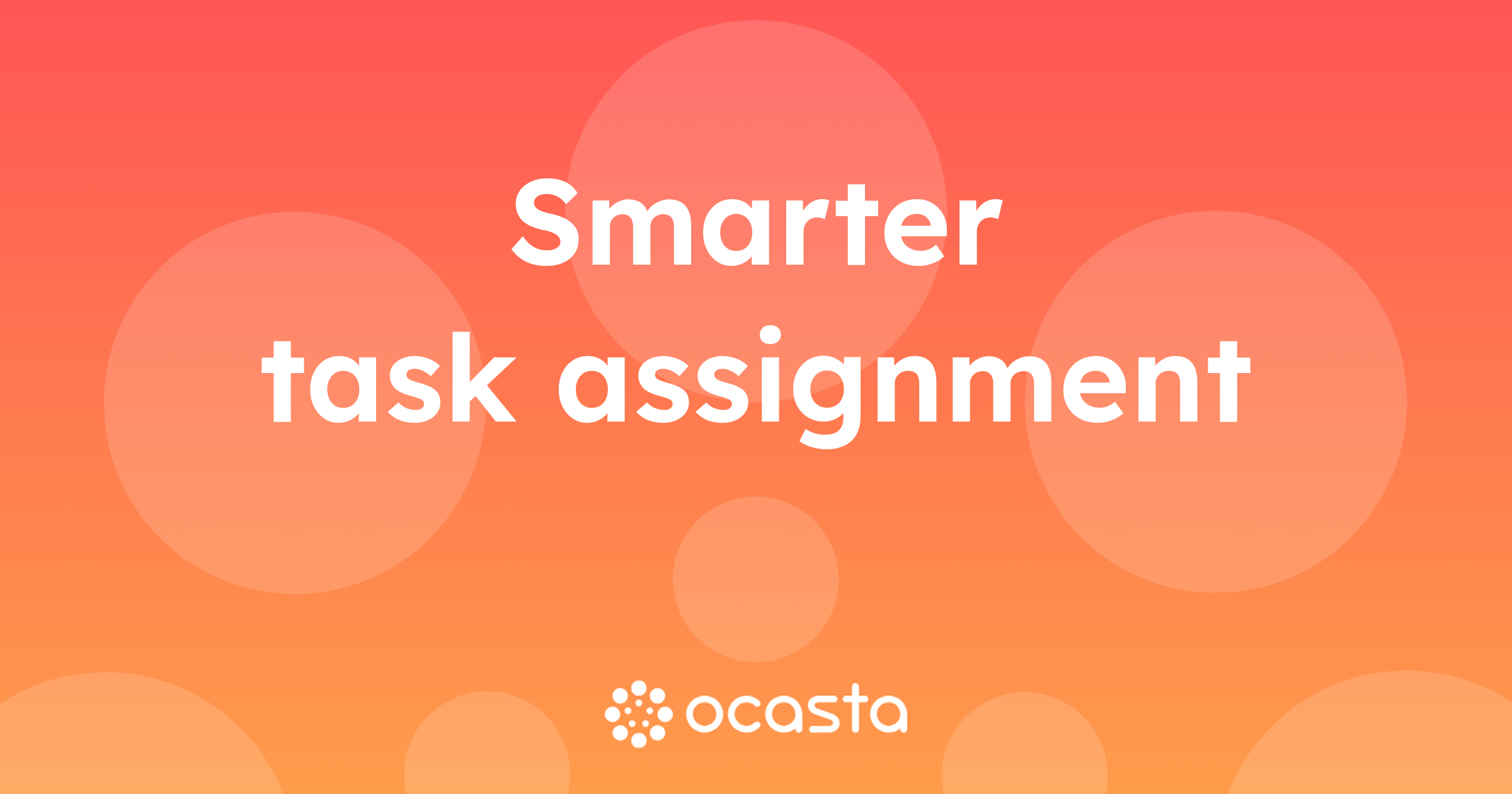 Smarter task assignment | Ocasta