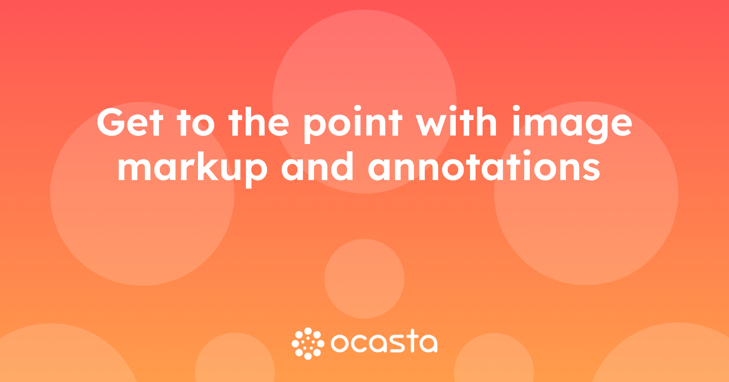 Get to the point with image markup and annotations | Ocasta