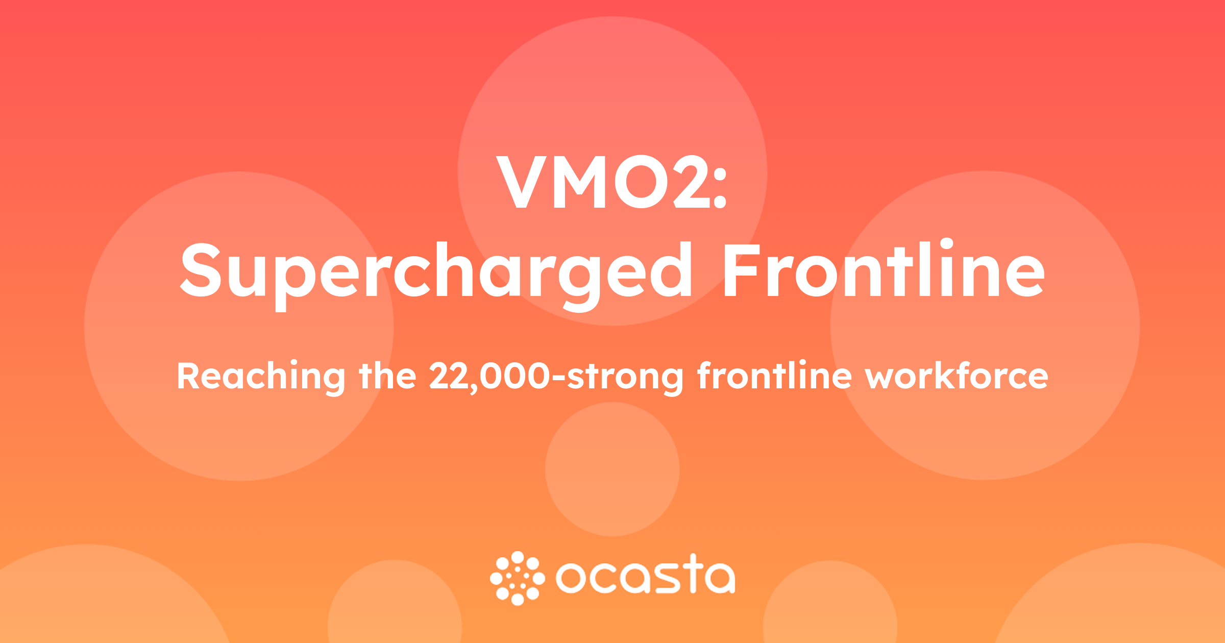 VMO2 Frontline: Transforming Engagement for 22,000 Teams