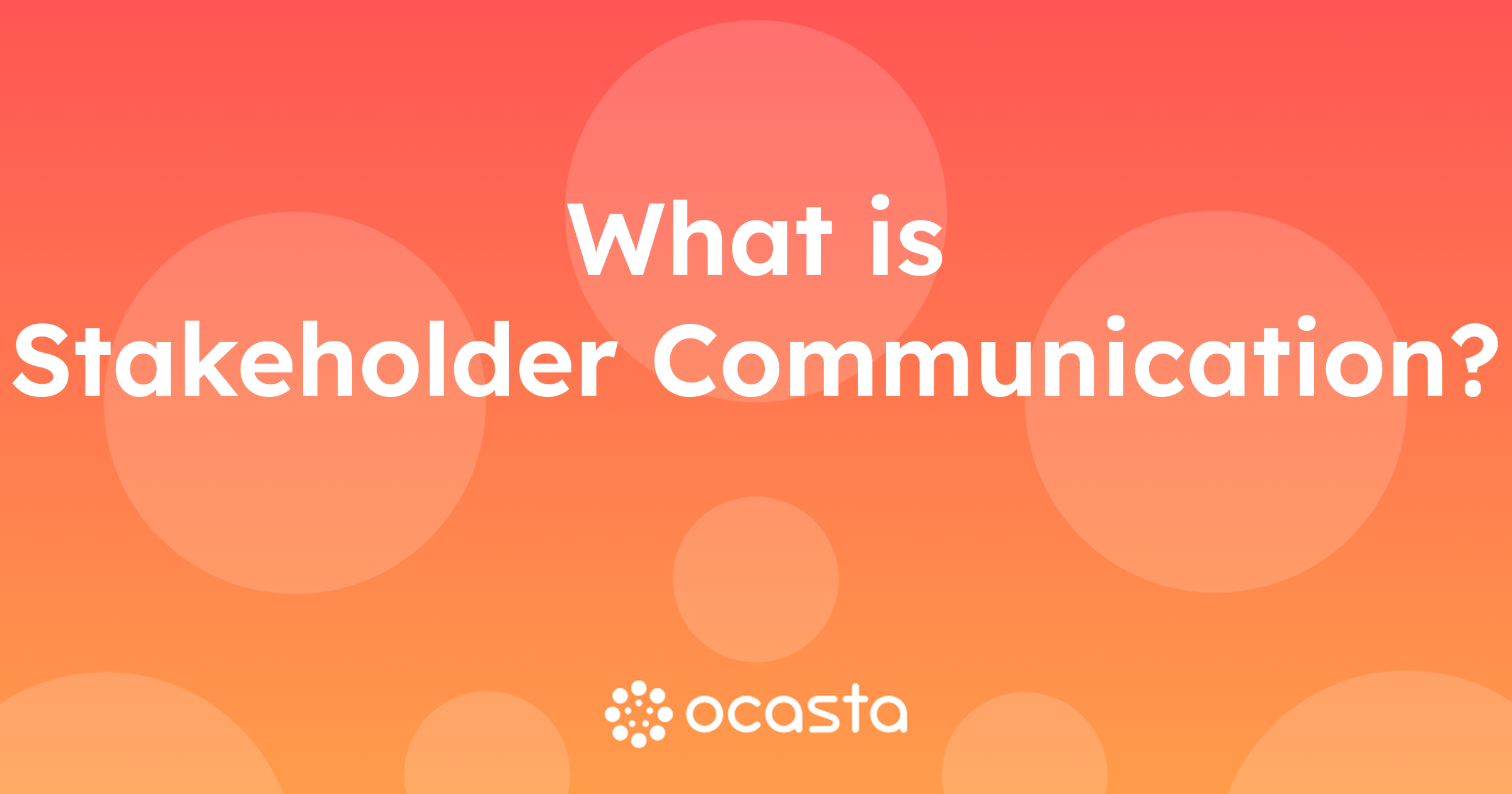 Stakeholder Communication: Fostering Transparency