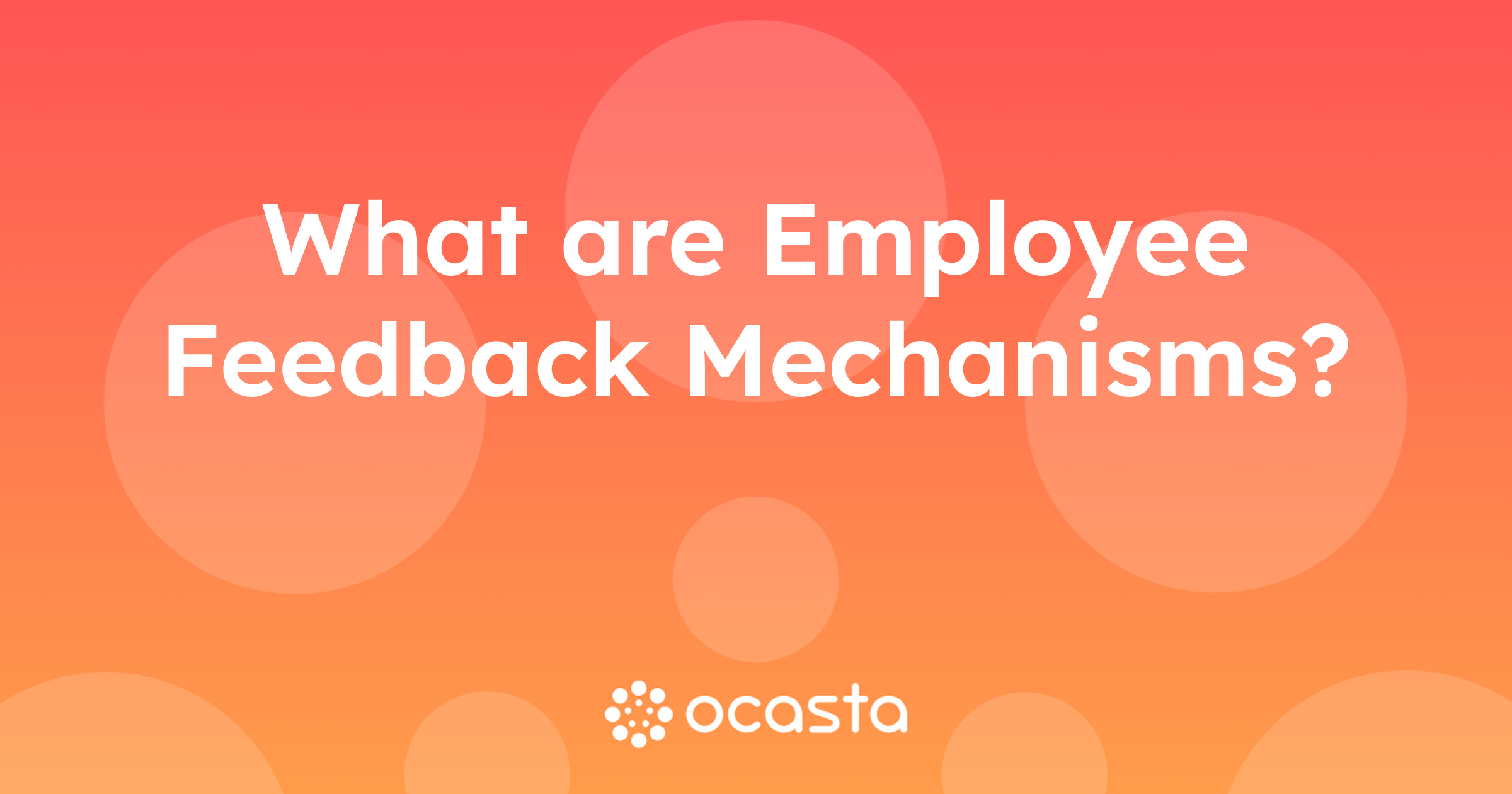 What are Employee Feedback Mechanisms? | Ocasta
