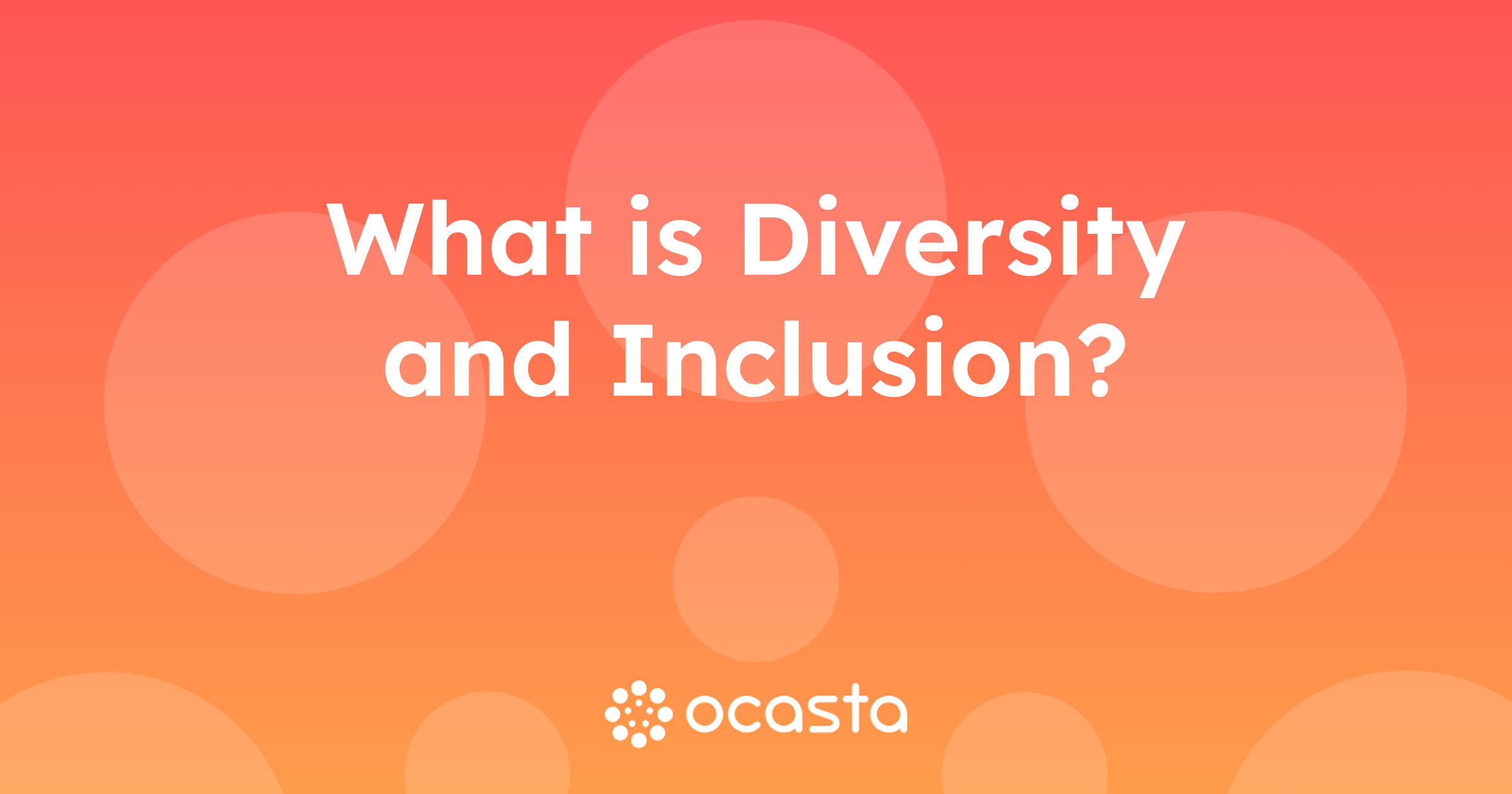What is Diversity and Inclusion? | Ocasta