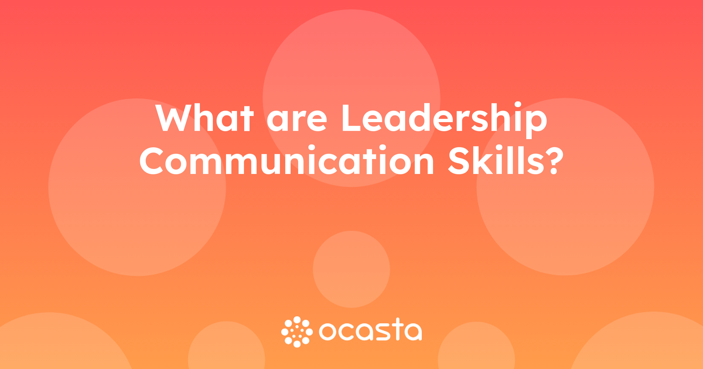 What are Leadership Communication Skills? | Ocasta