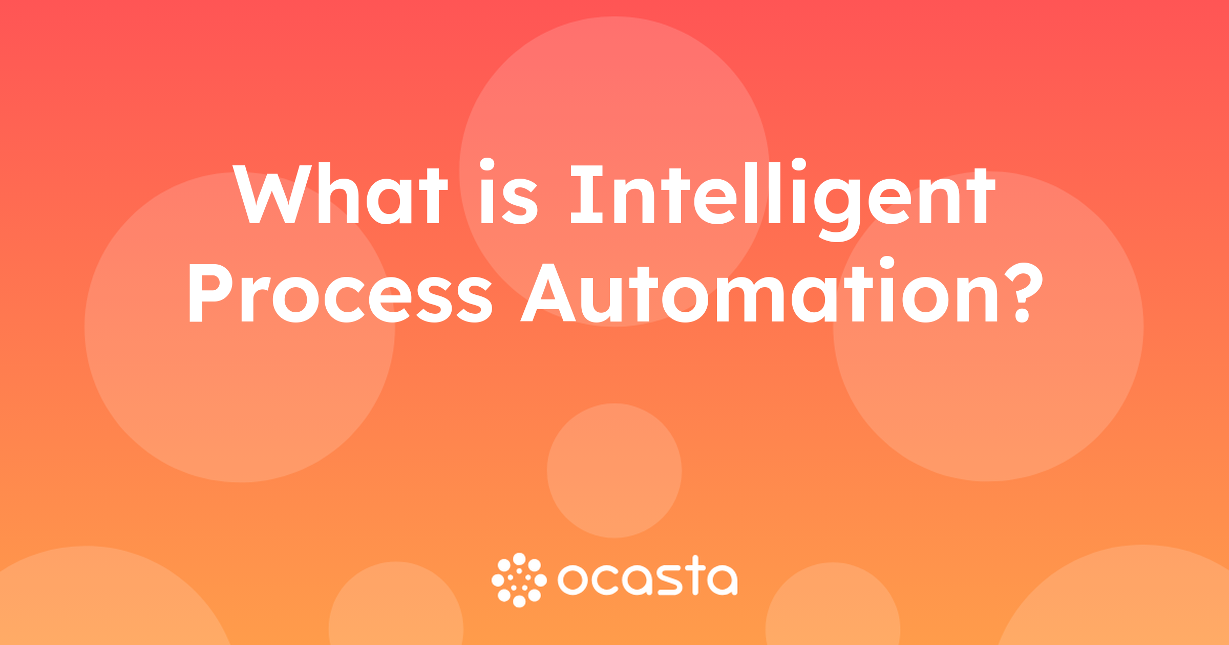 What is Intelligent Process Automation? Operations Explained