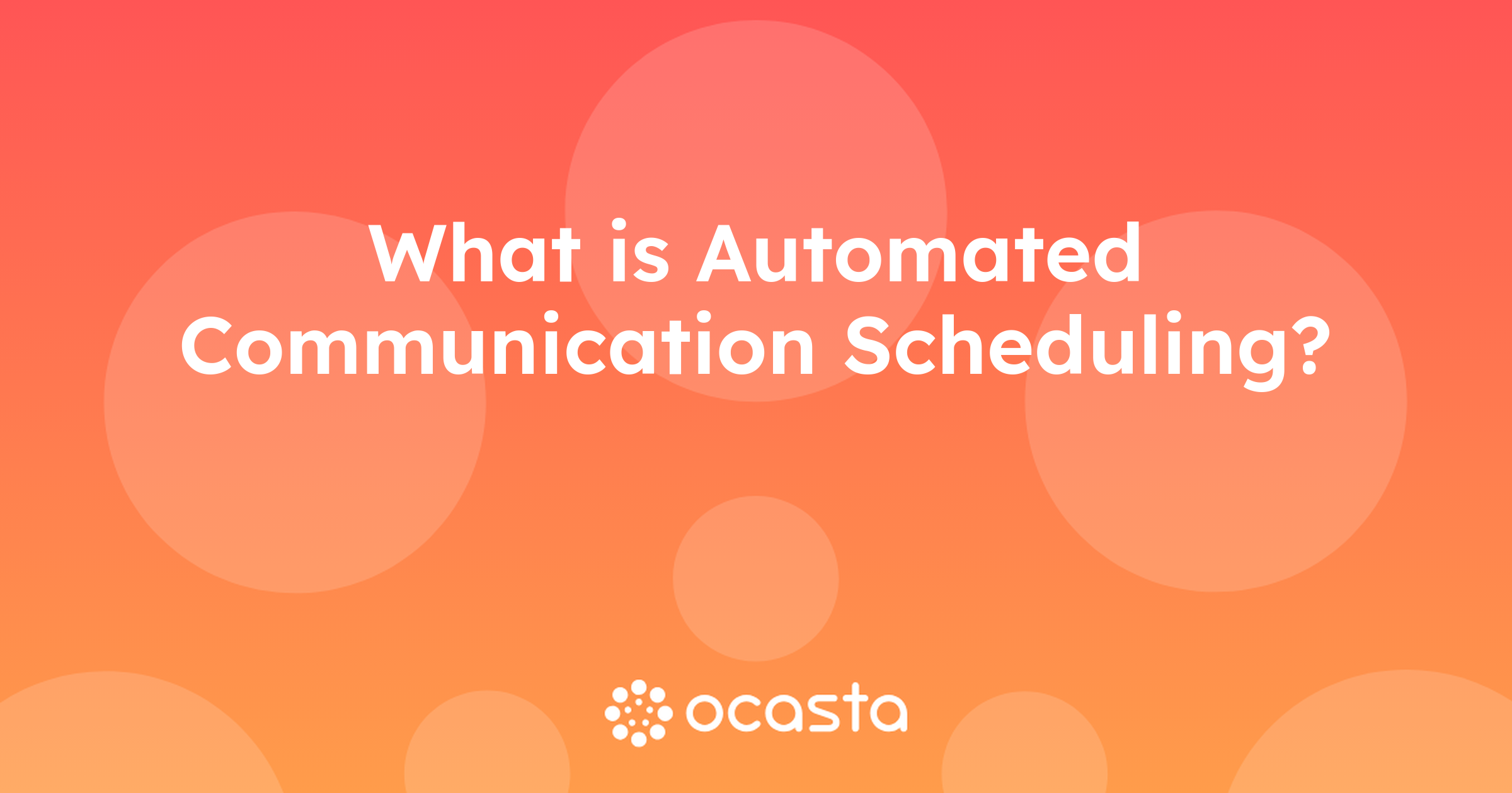 What is Automated Communication Scheduling? Internal Comms Explained