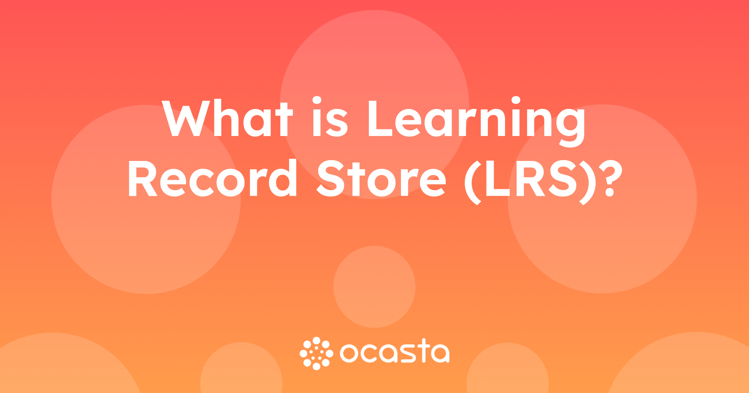 What is Learning Record Store (LRS)? L&D Explained