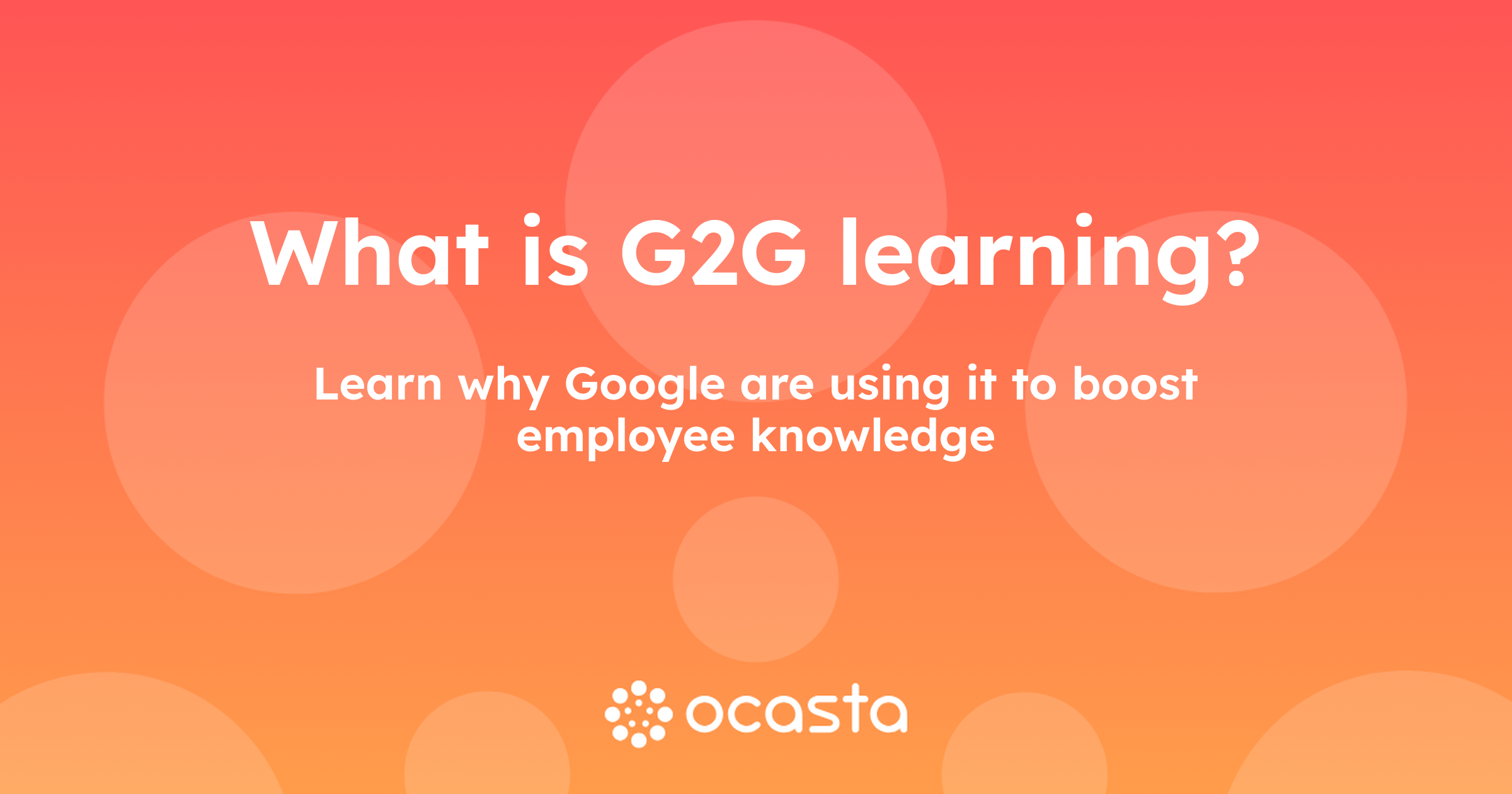 What is G2G learning and why are Google using it to boost employee ...